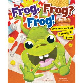 Frog. Frog? Frog!: Understanding Sentence Types - Junior Library Guild