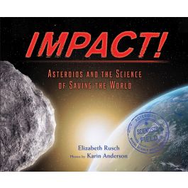 Impact!: Asteroids and the Science of Saving the World - Junior Librar