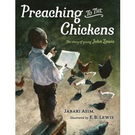 Preaching to the Chickens: The Story of Young John Lewis - Junior Libr