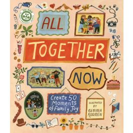 All Together Now: Create 50 Moments of Family Joy - Junior Library Gui
