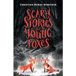 Scary Stories for Young Foxes - Junior Library Guild