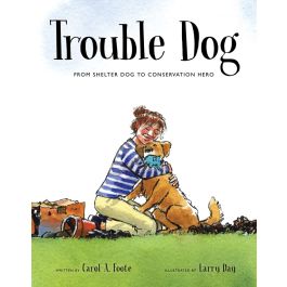 Trouble Dog: From Shelter Dog to Conservation Hero - Junior Library Gu